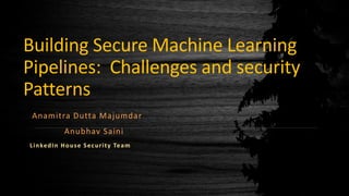 BlueHat Seattle 2019 || Building Secure Machine Learning Pipelines: Security Patterns and ...