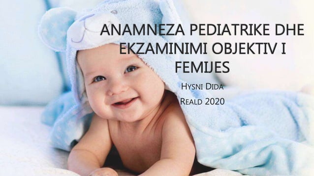Anamneza pediatrike dhe ekzaminimi objektiv i femijes | PPTX | Medical ...