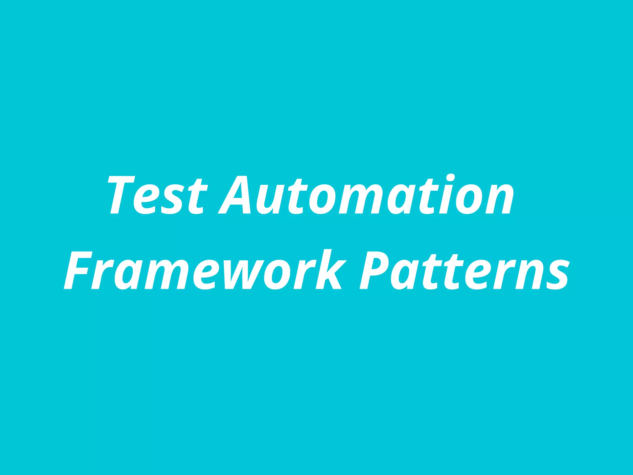 Patterns of a "Good" Test Automation Framework, Locators & Data | PPT