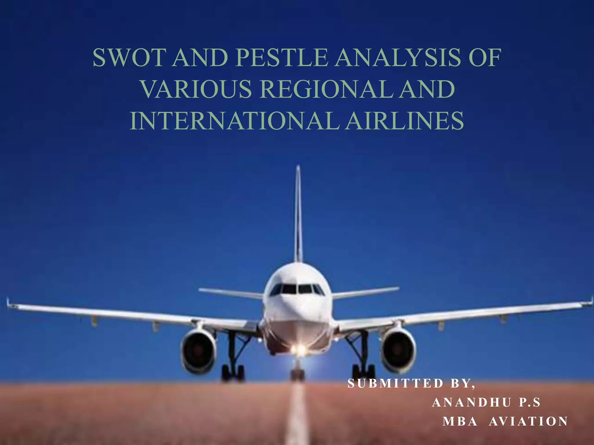 Anandhu p.s ppt airline swot and pest analysis | PPTX