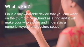 Fin ring - A gesture controlled thumb ring | PPT