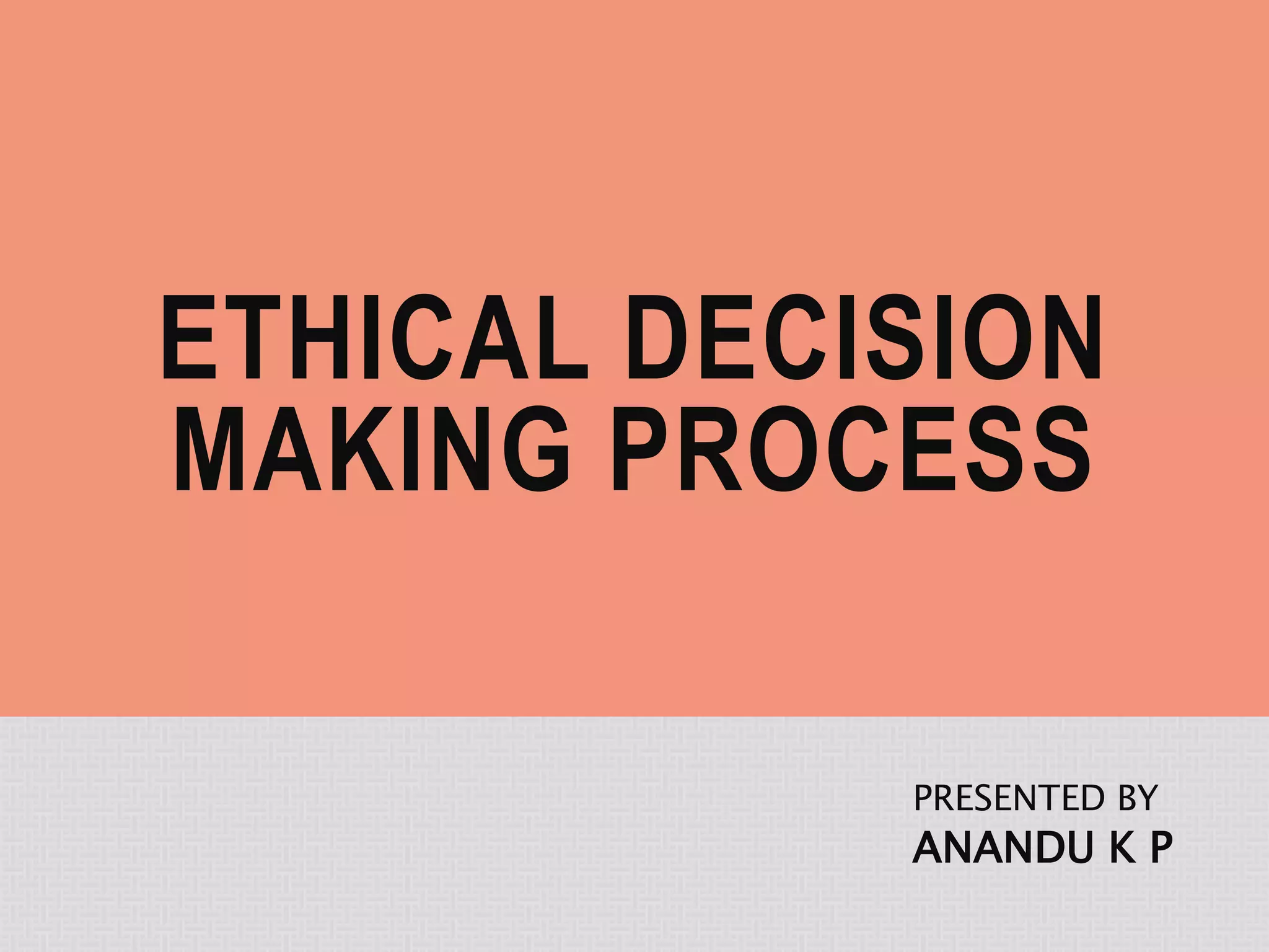 Ethical decision making process | PPTX