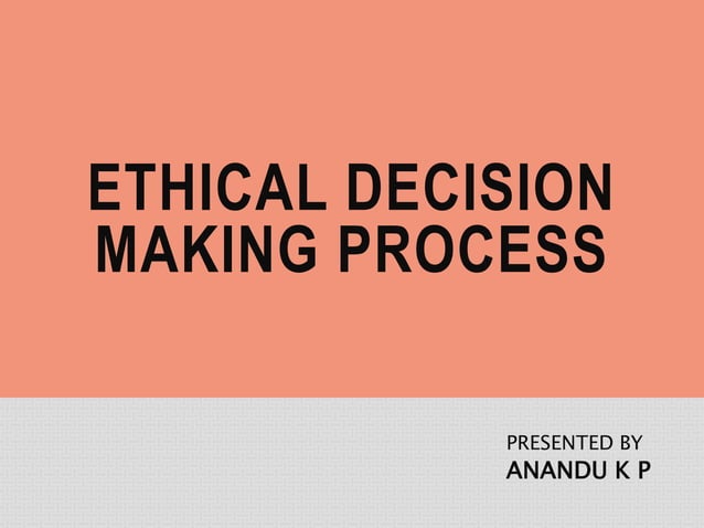 Ethical decision making process | PPTX