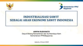 anang noegroho (bappenas) - industrialisasi sawit sebagai arah ekonomi sawit indonesia.pptx