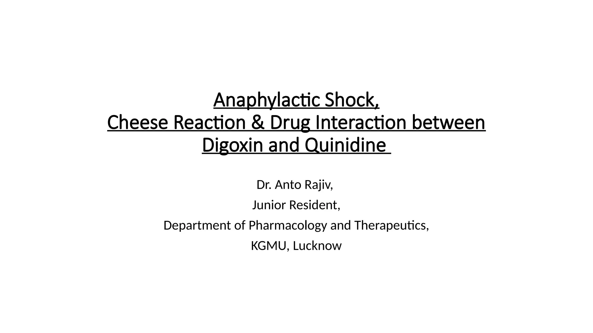 Anaphylactic Shock, Cheese Reaction, Digoxin+Quinidine.pptx
