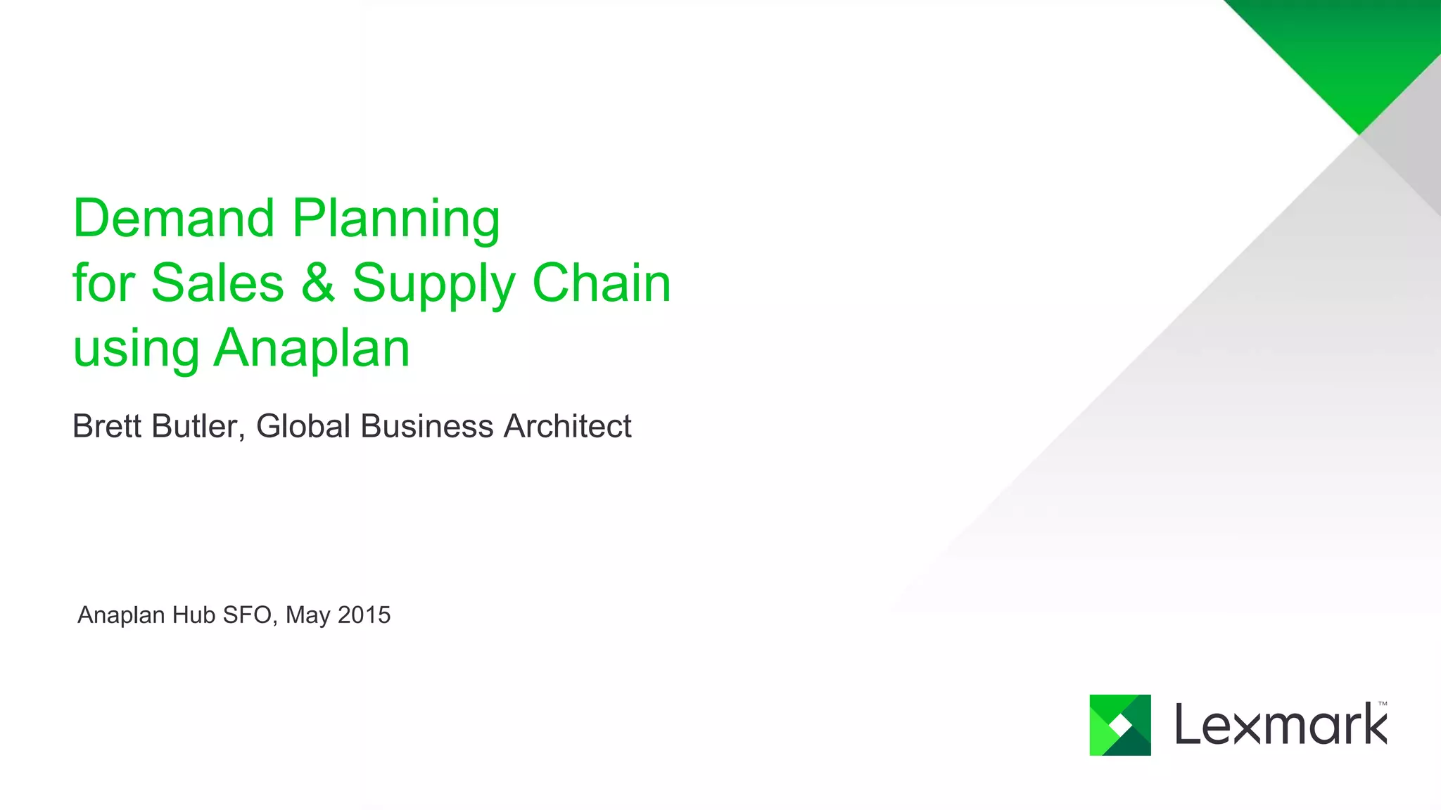 Anaplan Hub 2015: Lexmark and demand planning for sales and supply ...