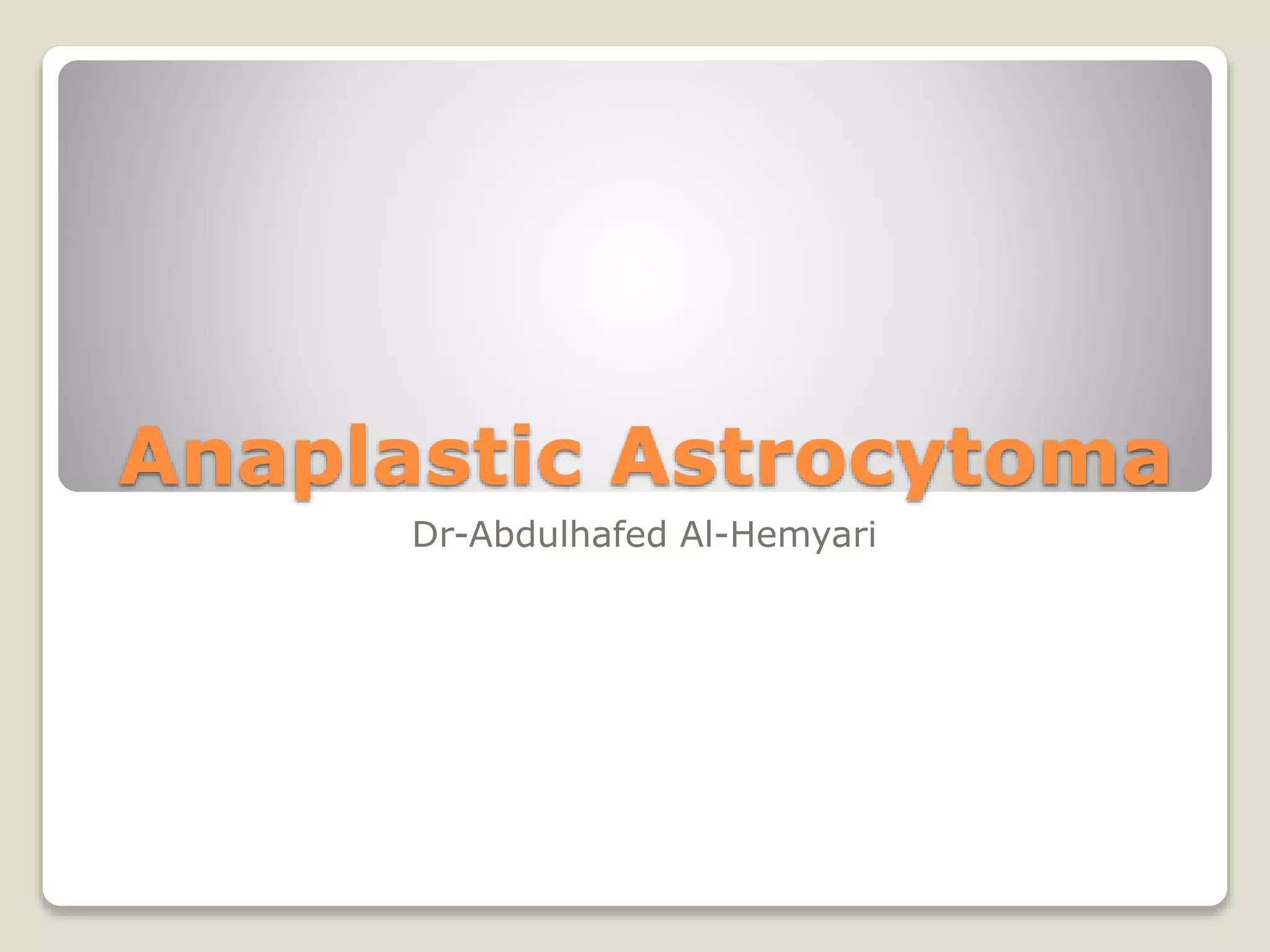 Anaplastic astrocytoma | PPT