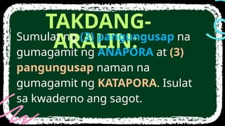 Filipino 7 (Ikalawang Markahan) - Anapora at Katapora | PPTX