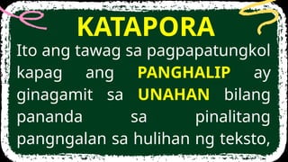 Filipino 7 (Ikalawang Markahan) - Anapora at Katapora | PPTX