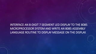 An application of 8085 register interfacing with LED | PPTX