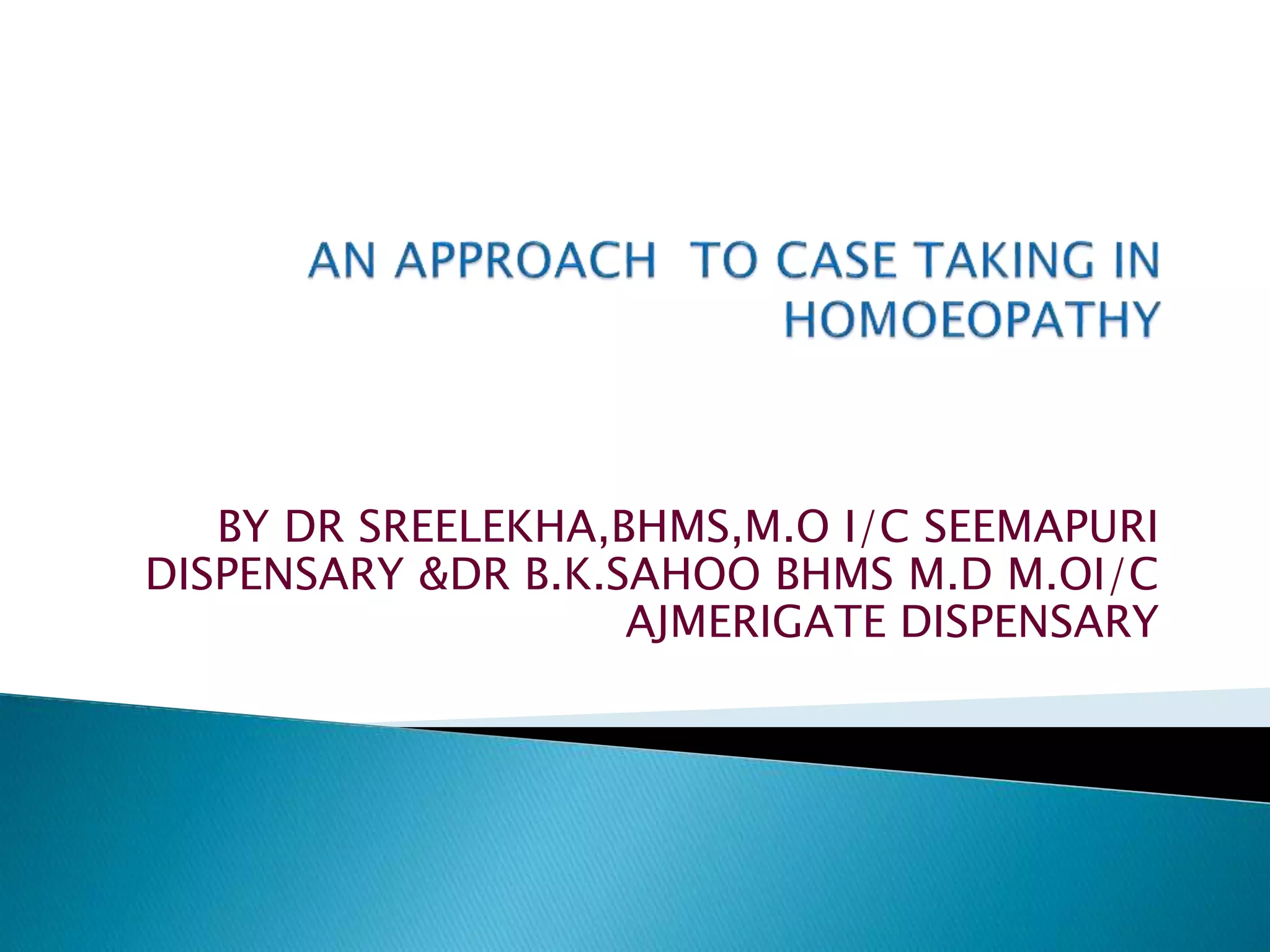 An approach to case taking in homoeopathy | PPTX