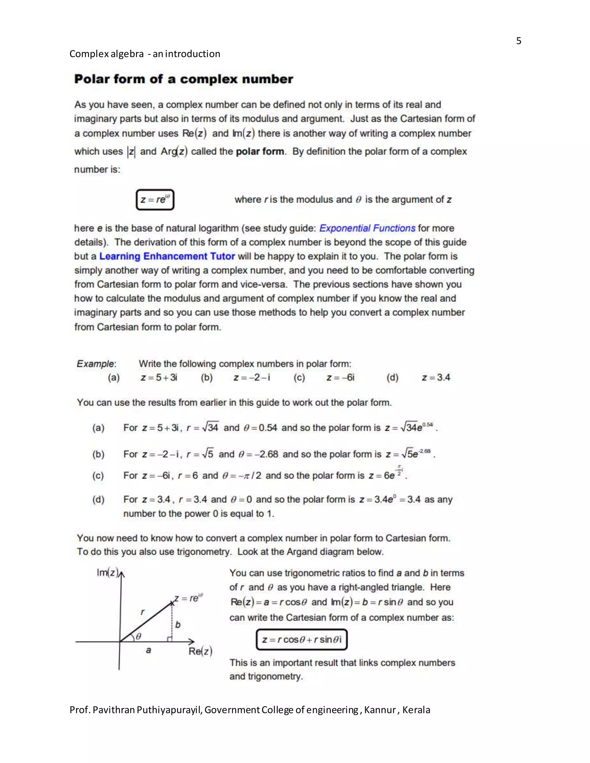 An argand diagram uses the real and imaginary parts of a complex number as analogues of x and y ...