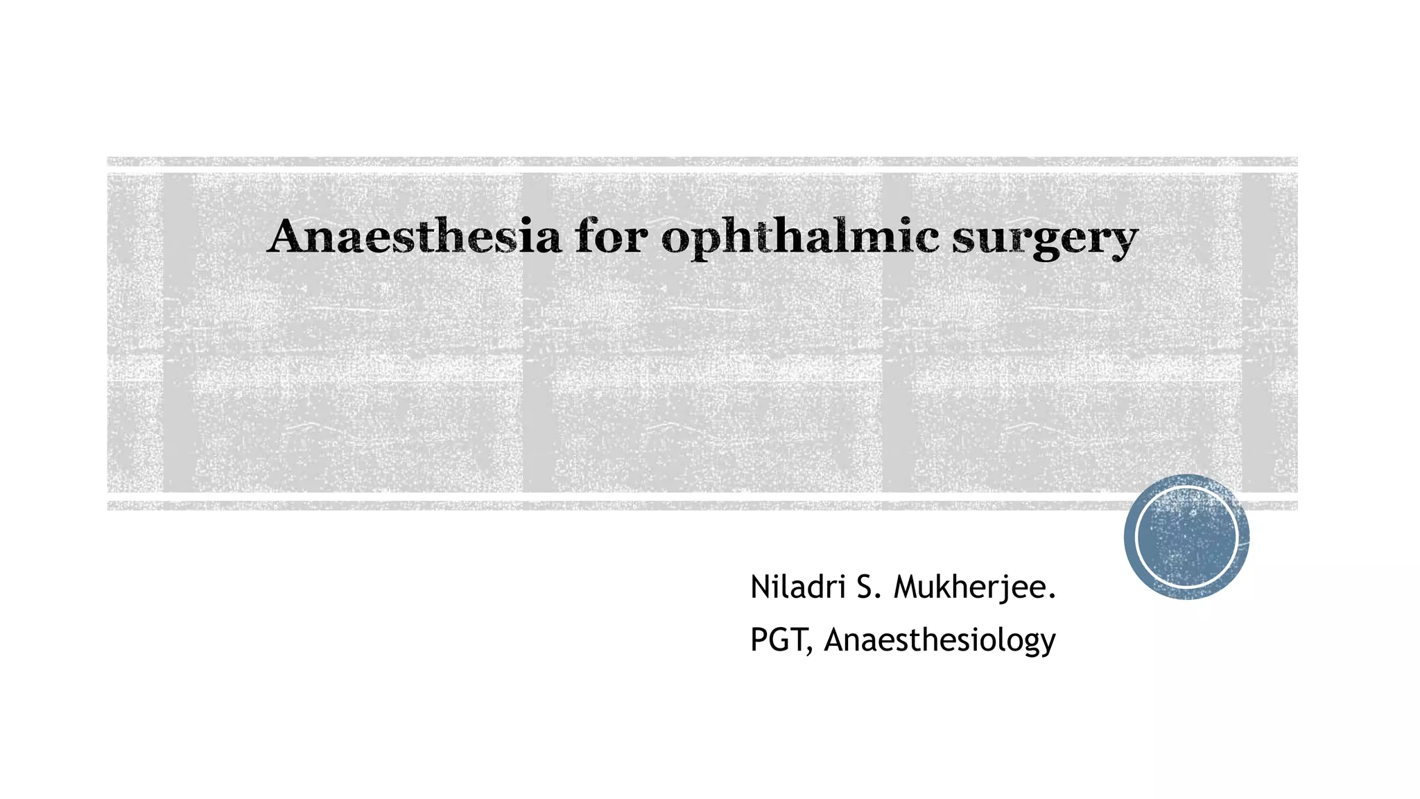 Anasesthesia for ophthalmic surgery | PPT