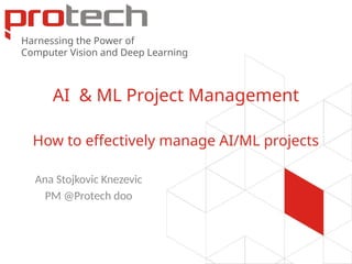 [DSC Europe 24] Ana Stojkovic Knezevic - How to effectively manage AI/ML projects | PPTX