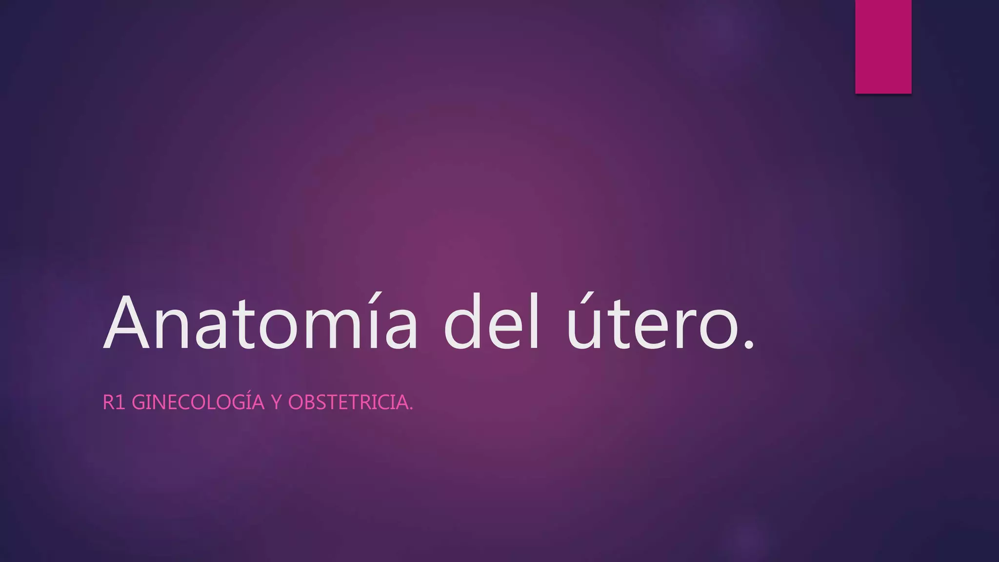 Anatomía del útero | PPTX
