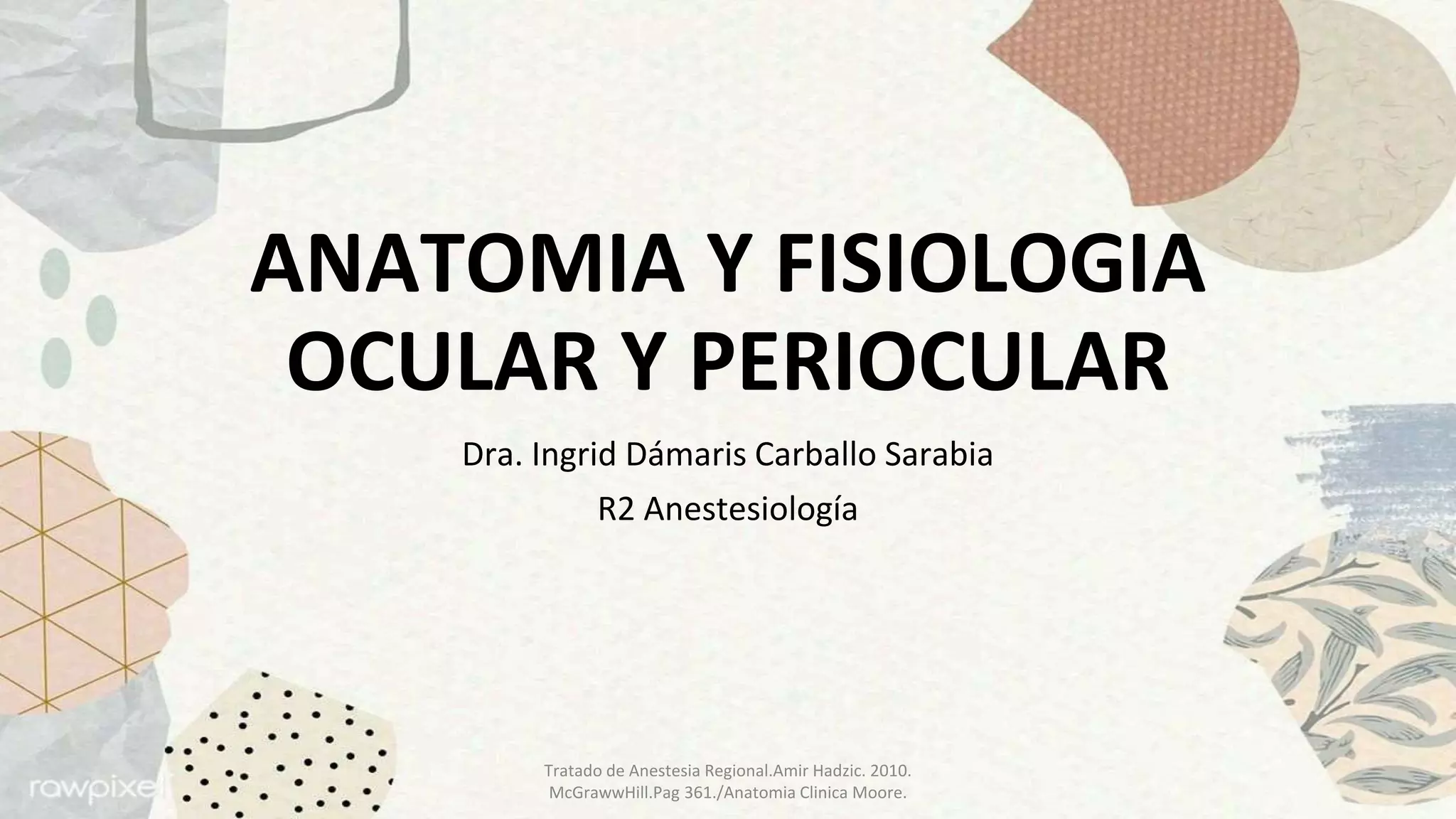 ANATOMIA Y FISIOLOGIA OCULAR Y PERIOCULAR.pptx