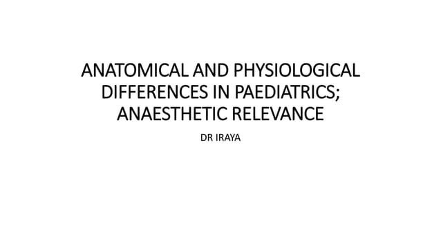 ANATOMICAL AND PHYSIOLOGICAL DIFFERENCES IN PAEDIATRICS.pptx | Ear ...