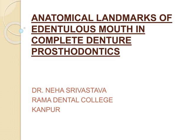 ANATOMICAL LANDMARKS OF EDENTULOUS MOUTH IN COMPLETE DENTURE.pptx | Ear ...
