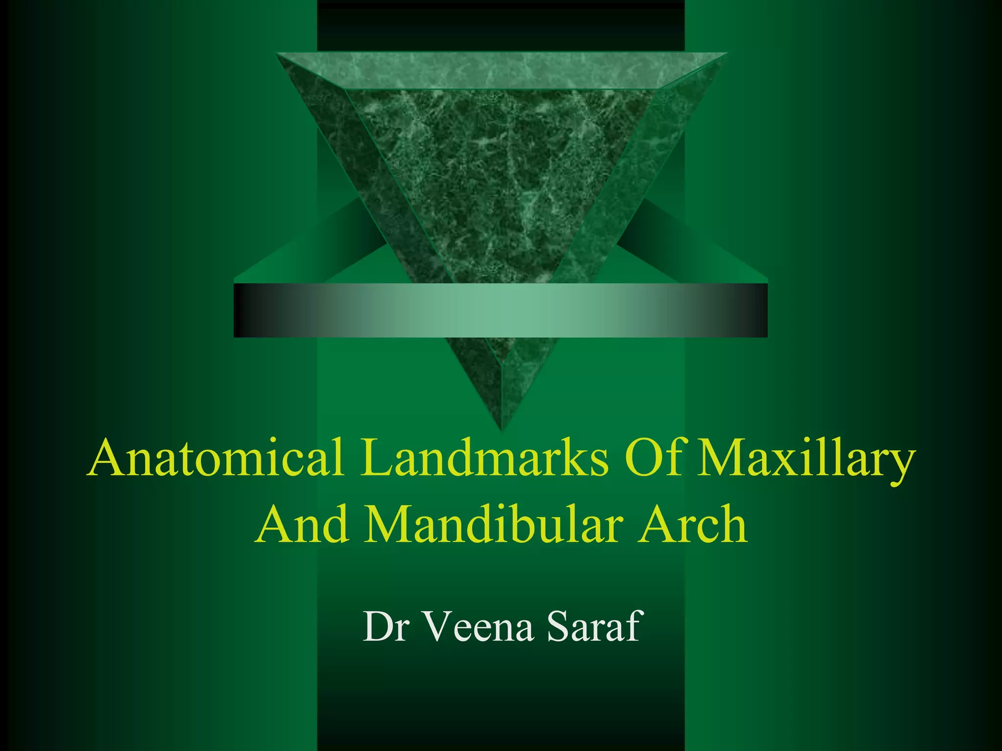 Anatomical Landmarks Of Maxillary And Mandibular Arch.ppt