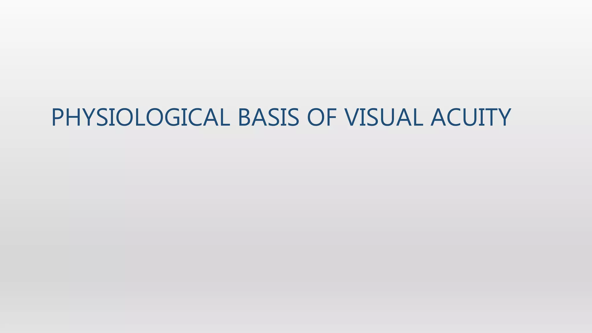Anatomical & physiological basis of visual acuity | PPTX