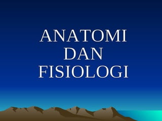 Anatomi dan fisiologi | PPT