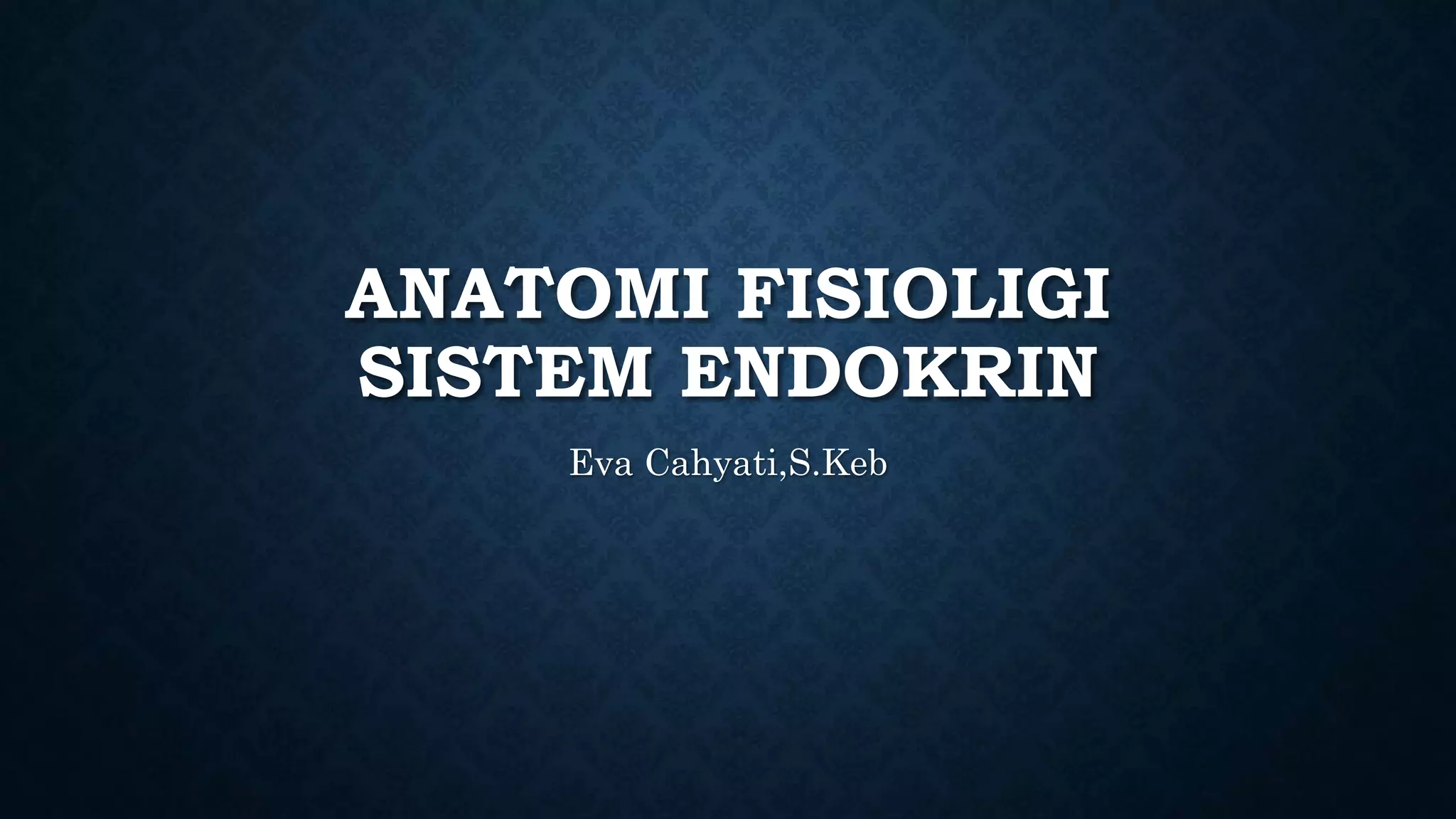 Anatomi fisioligi sistem endokrin.pptx