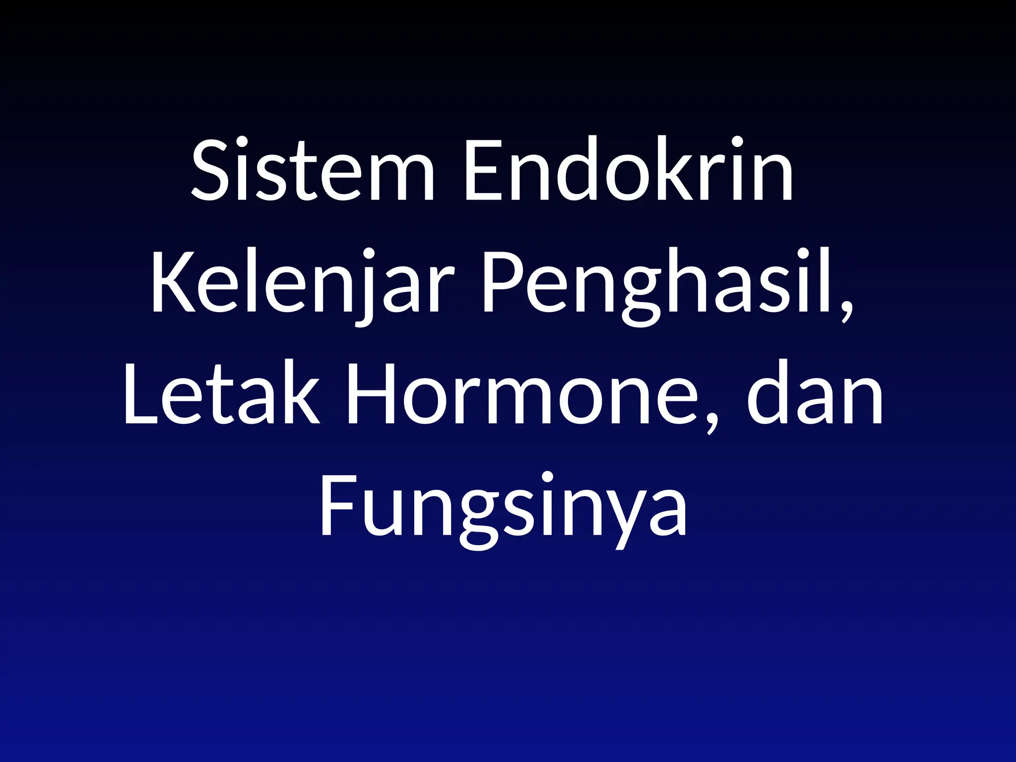 ANATOMI FISIOLOGI SISTEM ENDOKRIN.pptx Hormon adalah zat kimia yang ...