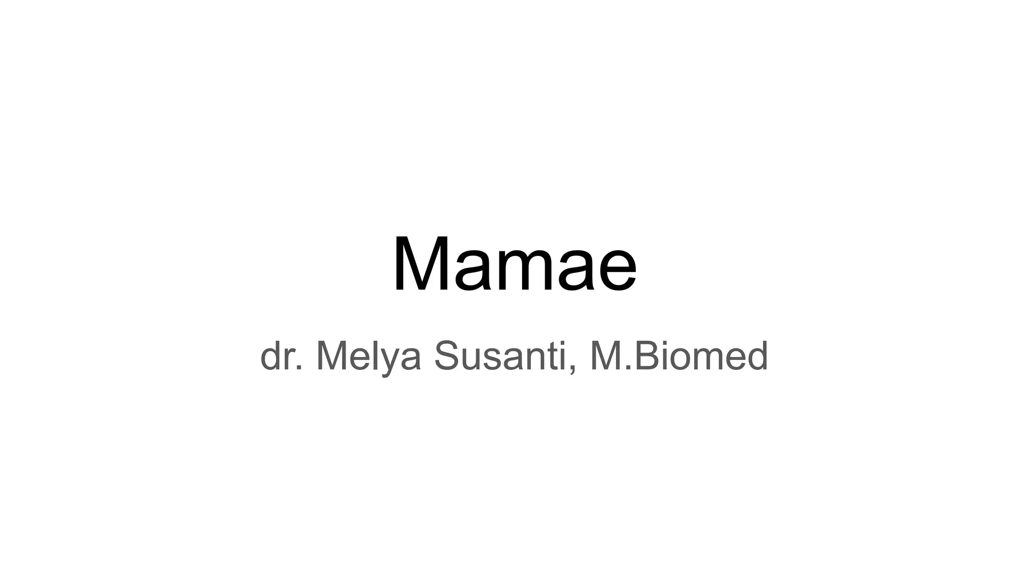 ANATOMI MAMAE ANATOMI MAMAE ANATOMI MAMAE ANATOMI MAMAE | PPTX