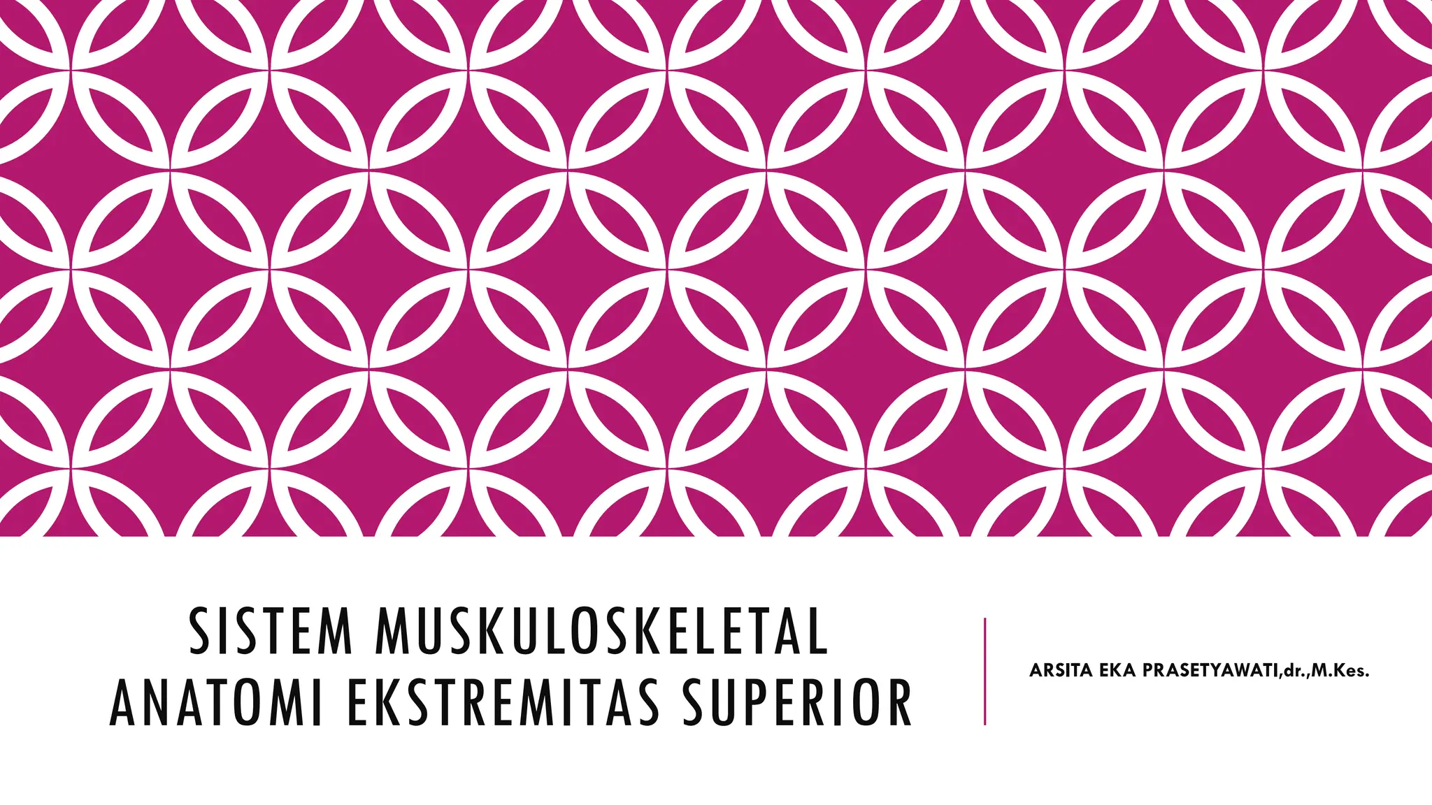 ANATOMI PERTEMUAN 3_Sistem Muskuloskeletal_Ext. Superior_Arsita.pptx