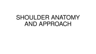 Anatomi Shoulder and Approach in Orthopedic.pptx