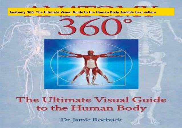 Anatomy 360 The Ultimate Visual Guide To The Human Body Review: Body