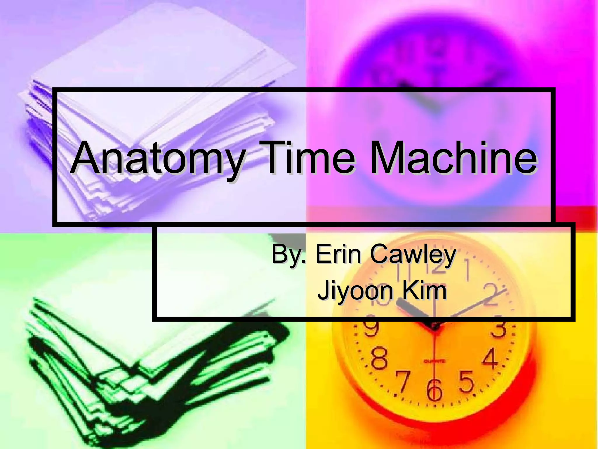 Anatomy Time Machine | PPT