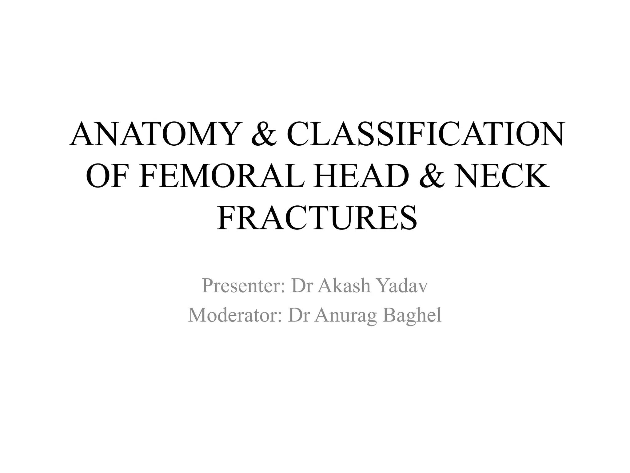 Anatomy and classification of Femoral head and neck fractures.pptx