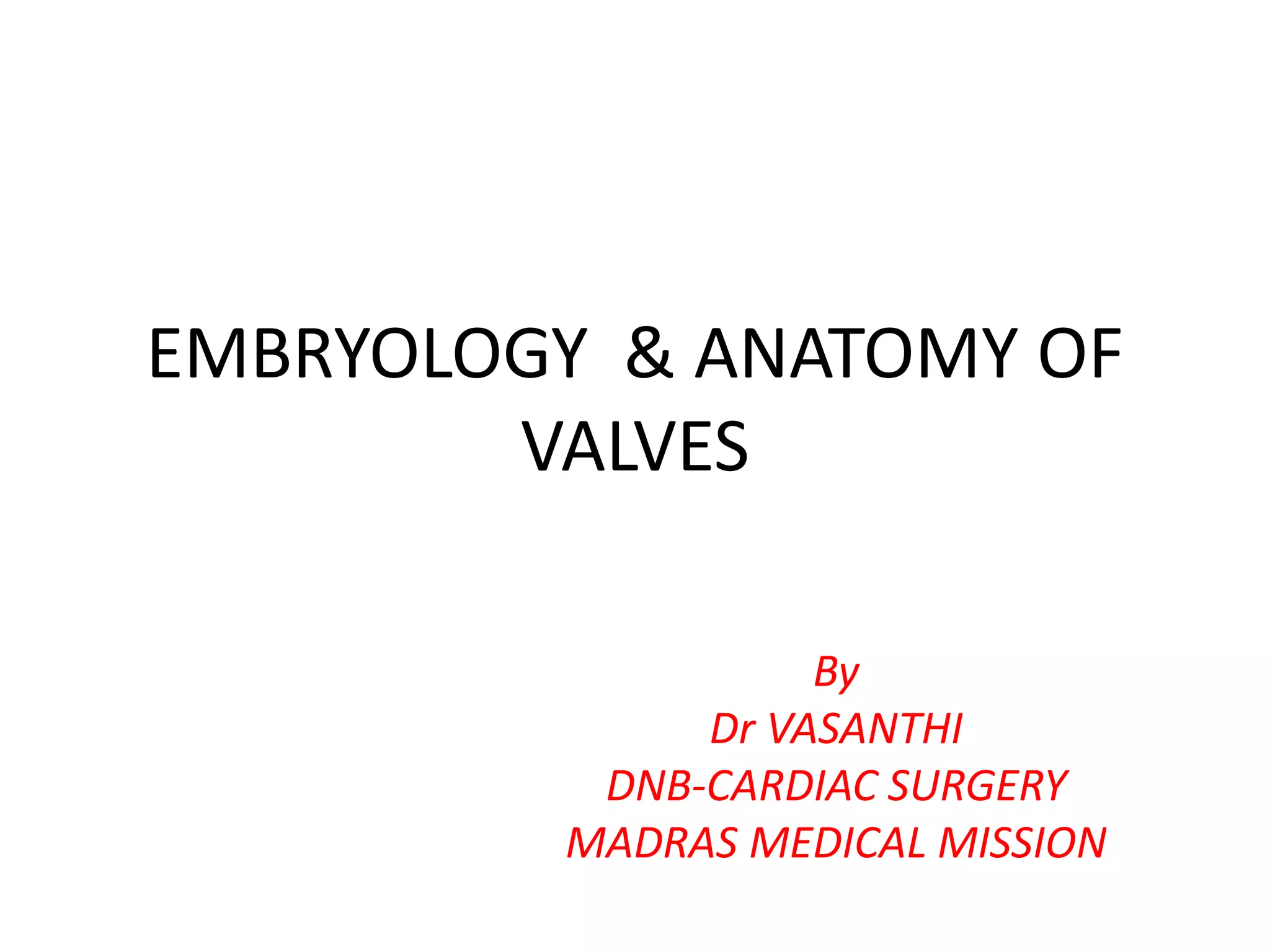 Anatomy and embryology of valves | PPT