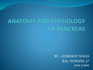 Anatomy and physiology of pancreas | PPTX