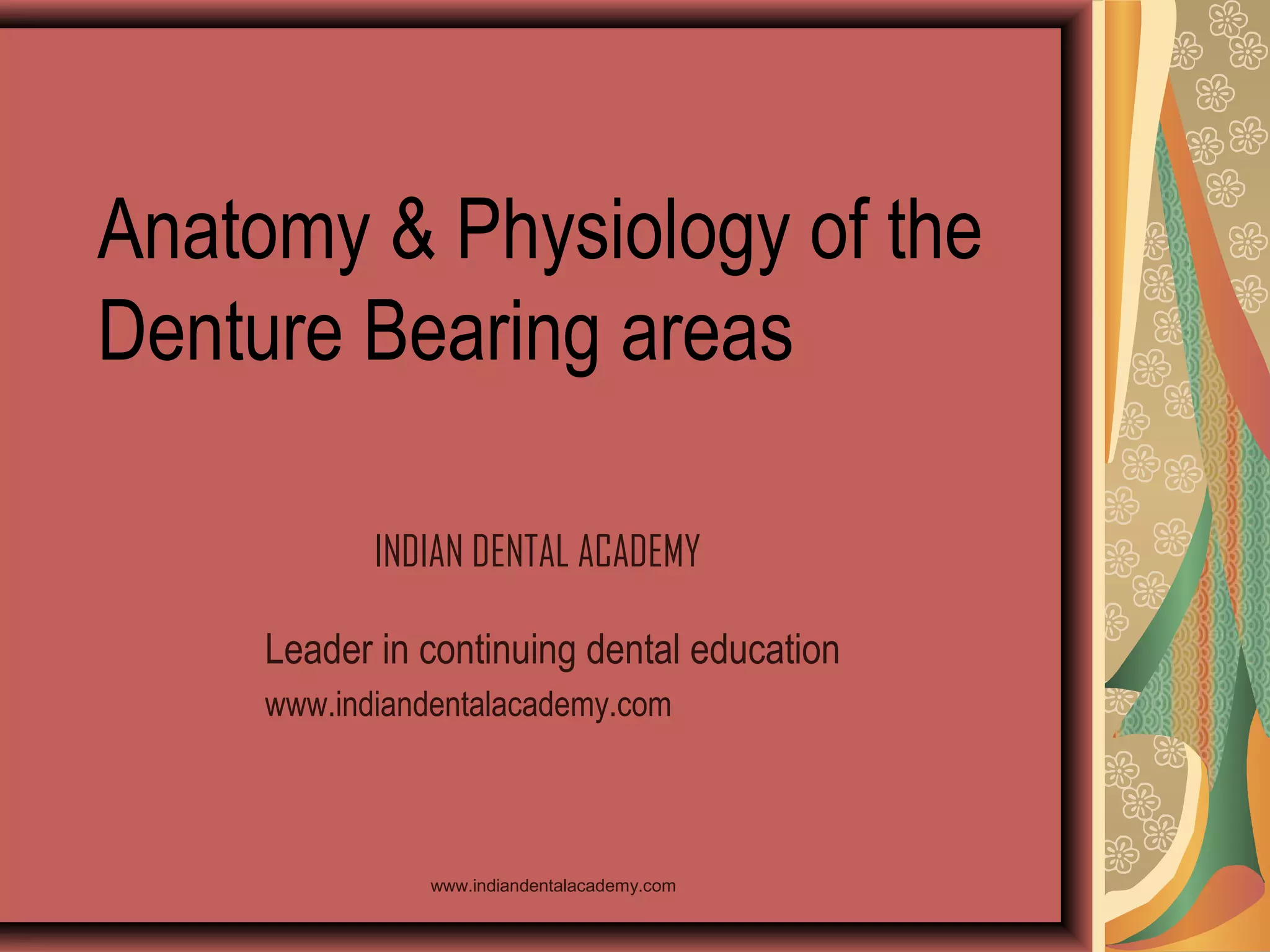 Anatomy and physiology of denture bearing areas /certified fixed ...