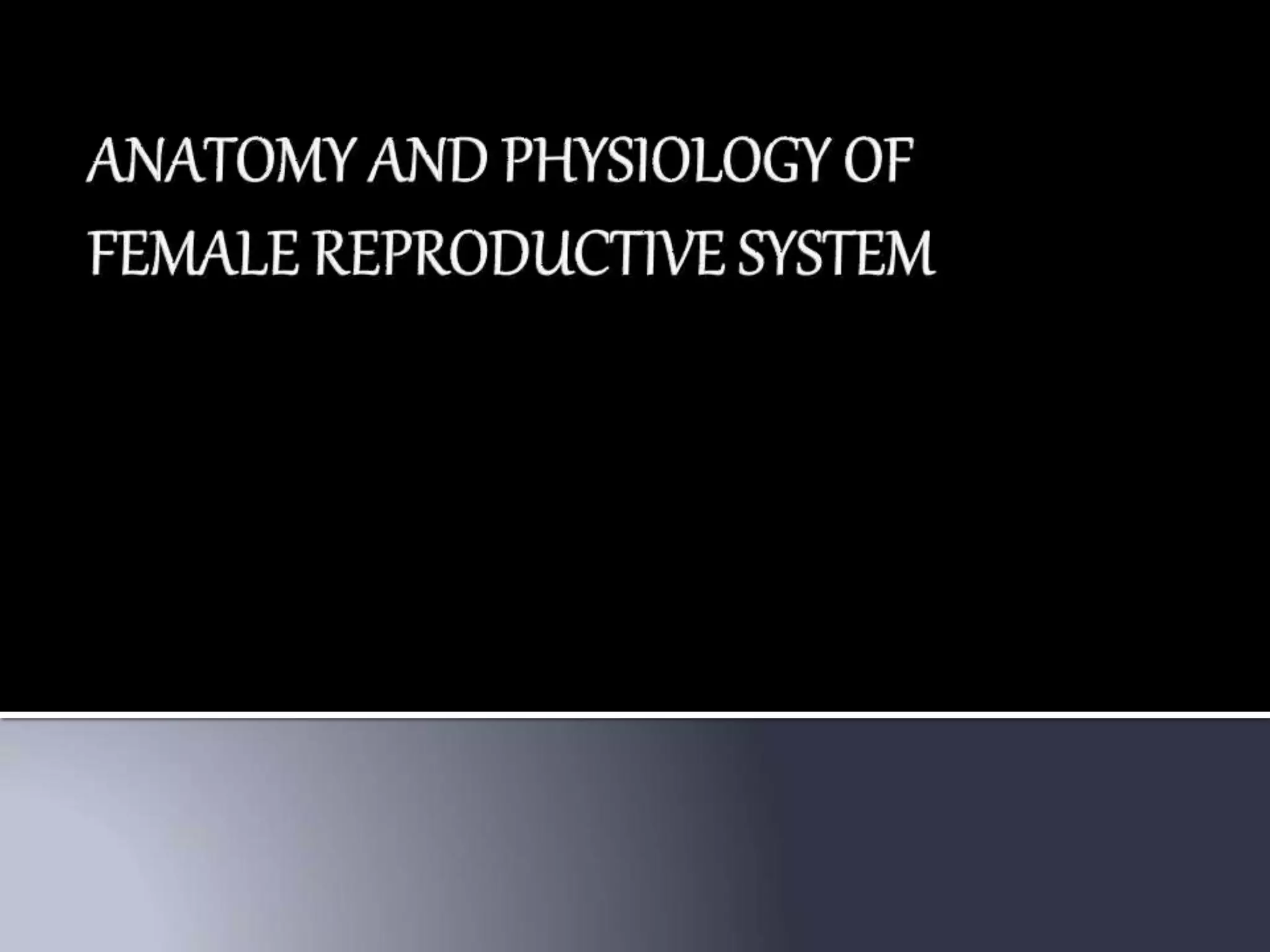 anatomyandphysiologyoffemalereproductivesystem-160229181400.pptx