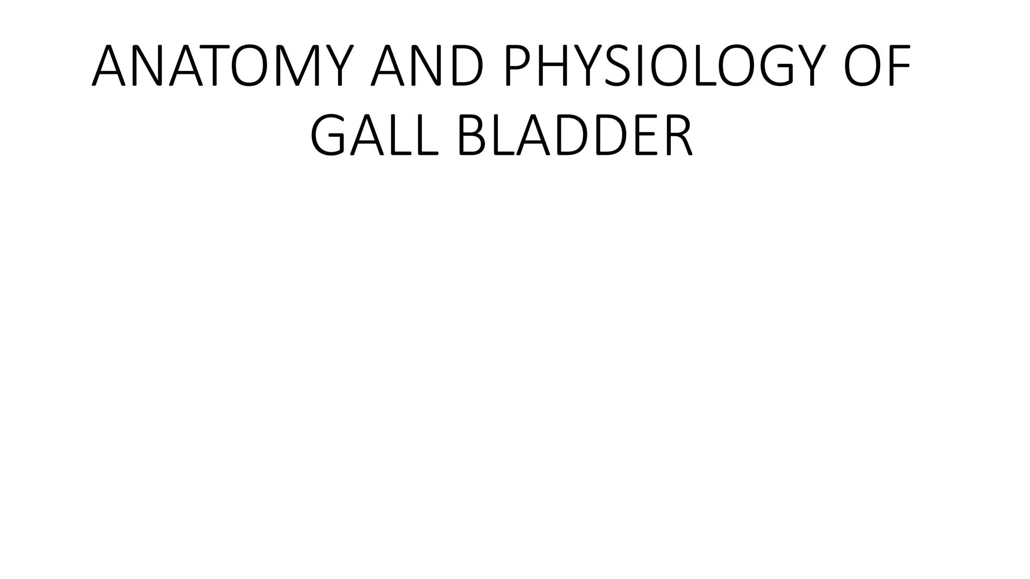 Anatomy and physiology of gall bladder | PPTX