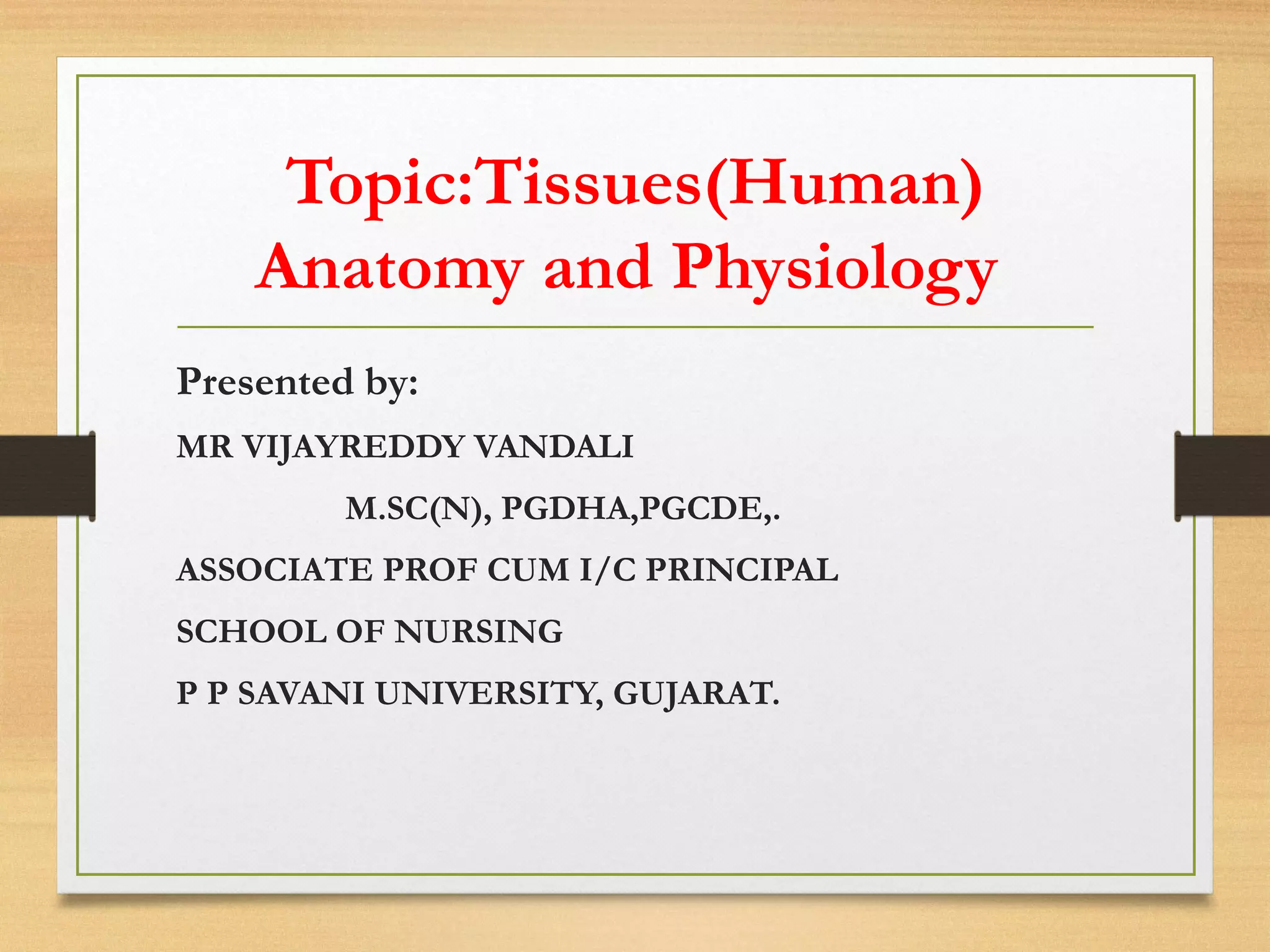 Anatomy and physiology of human tissues.pptx