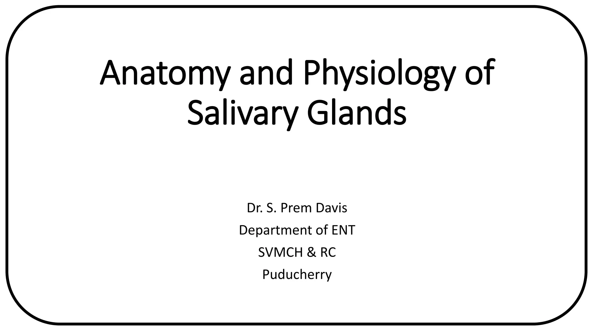 Anatomy and physiology of salivary glands | PPTX