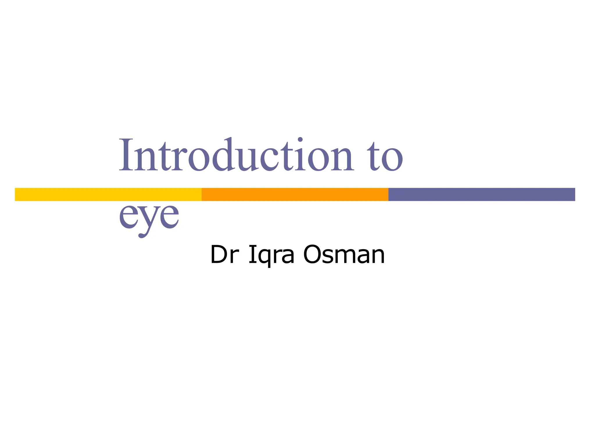 Anatomy and physiology of the eye by Dr Iqra.pptx