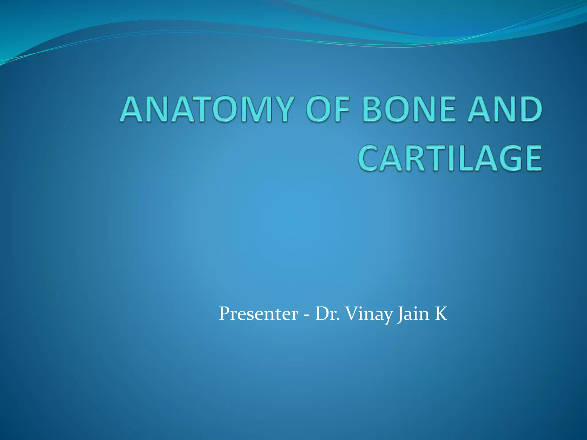 Anatomy of bone and Cartilage | PPT
