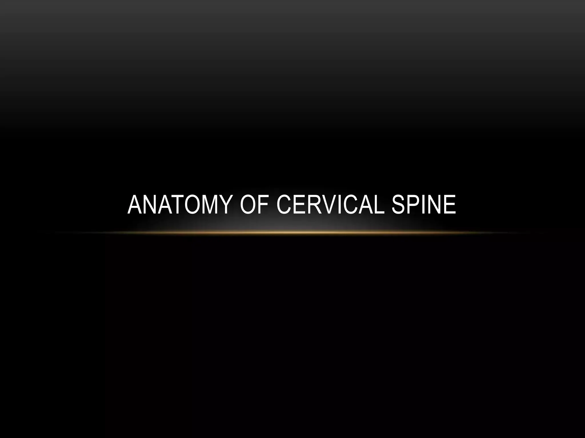 Anatomy of cervical spine | PPTX