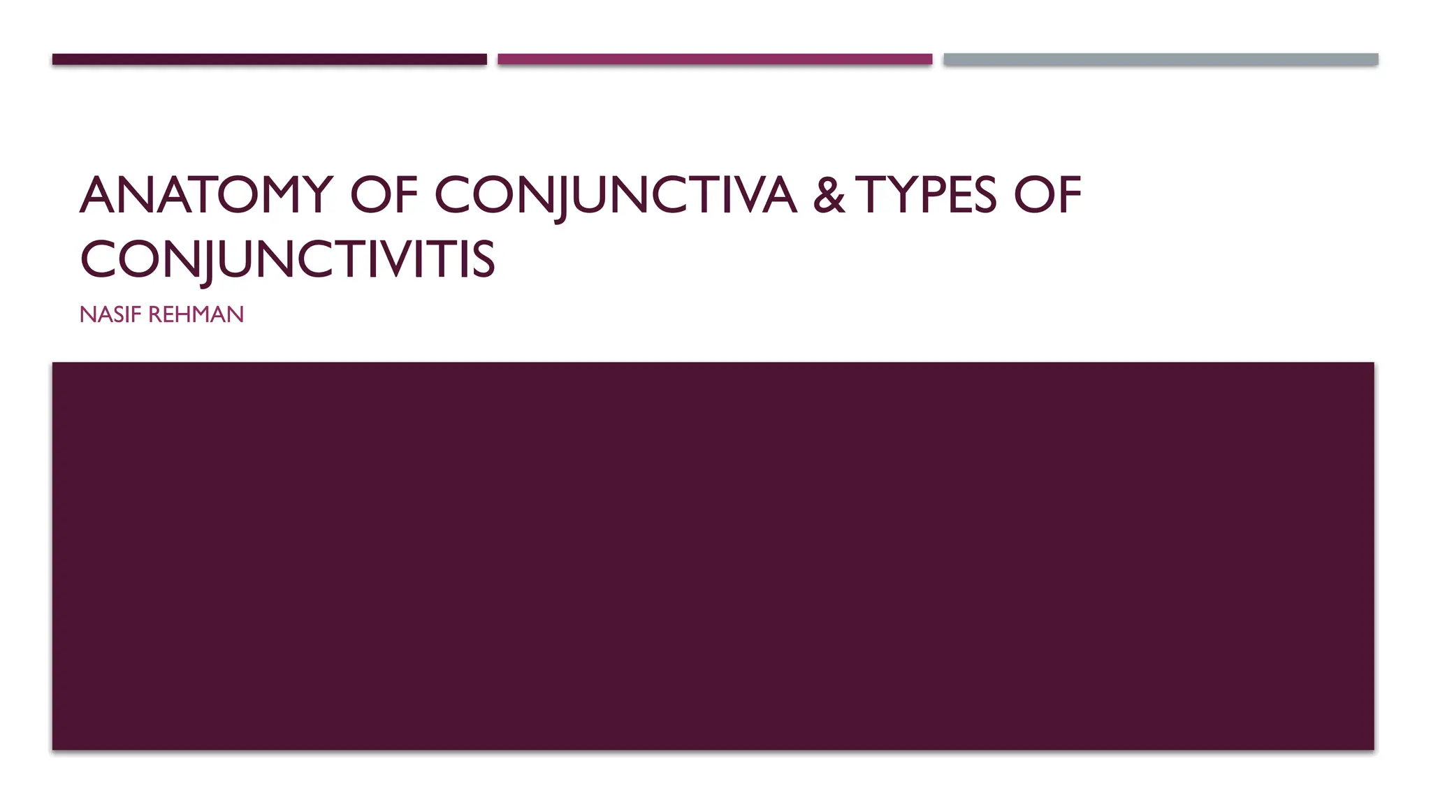 Anatomy of Conjunctiva & Types of Conjunctivitis.pptx
