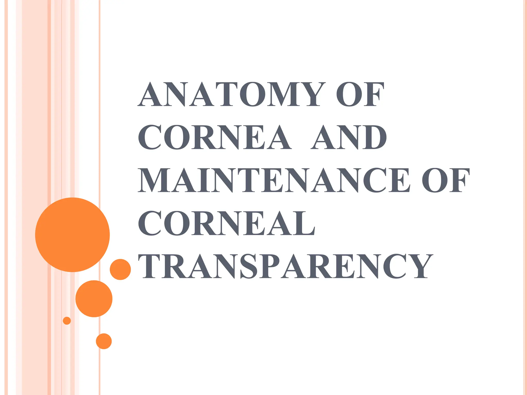 ANATOMY OF CORNEA AND MAINTENANCE OF CORNEAL TRANSPARENCY-1.pptx