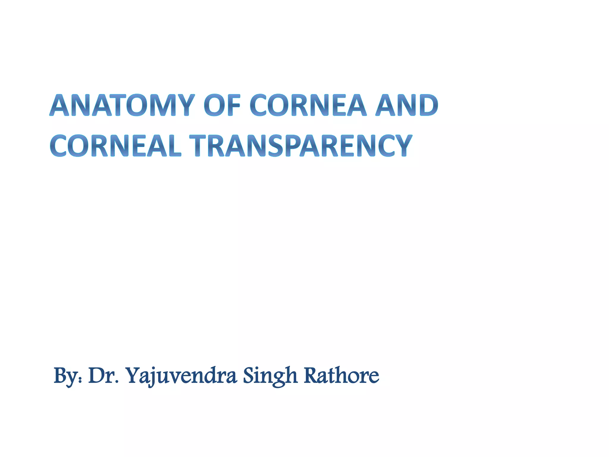 Anatomy of cornea & corneal tranparency dr.ysr