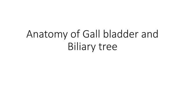 Anatomy of Gall bladder and Biliary tree.pptx