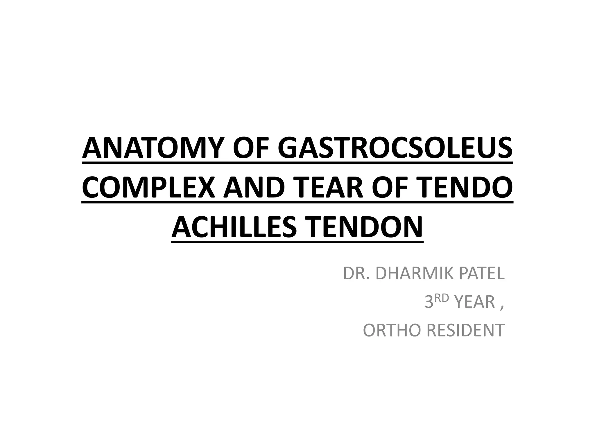ANATOMY OF GASTROCSOLEUS COMPLEX AND TEAR OF TENDO.pptx