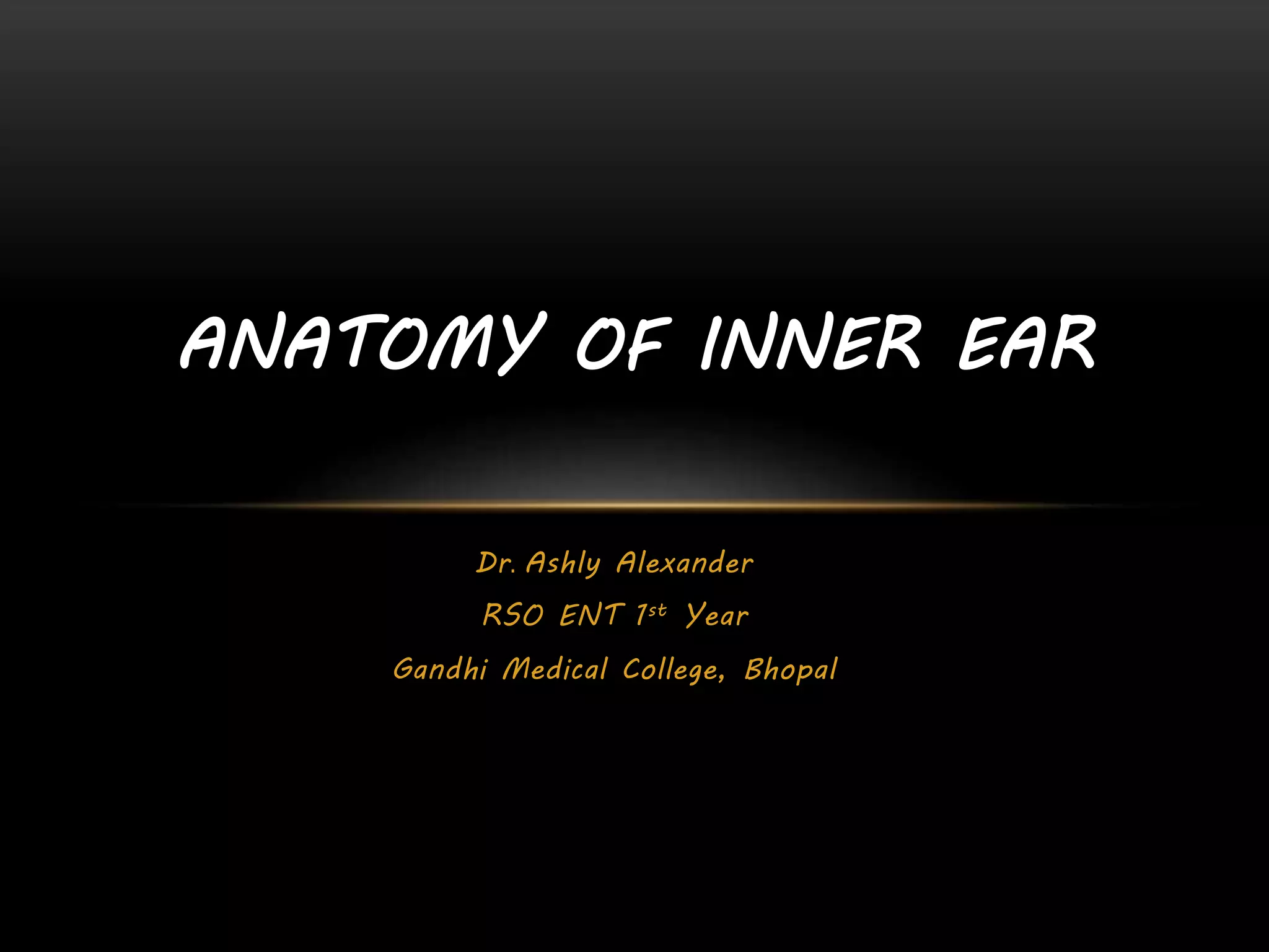 Anatomy of Inner Ear -Dr. Ashly Alexander | PPTX
