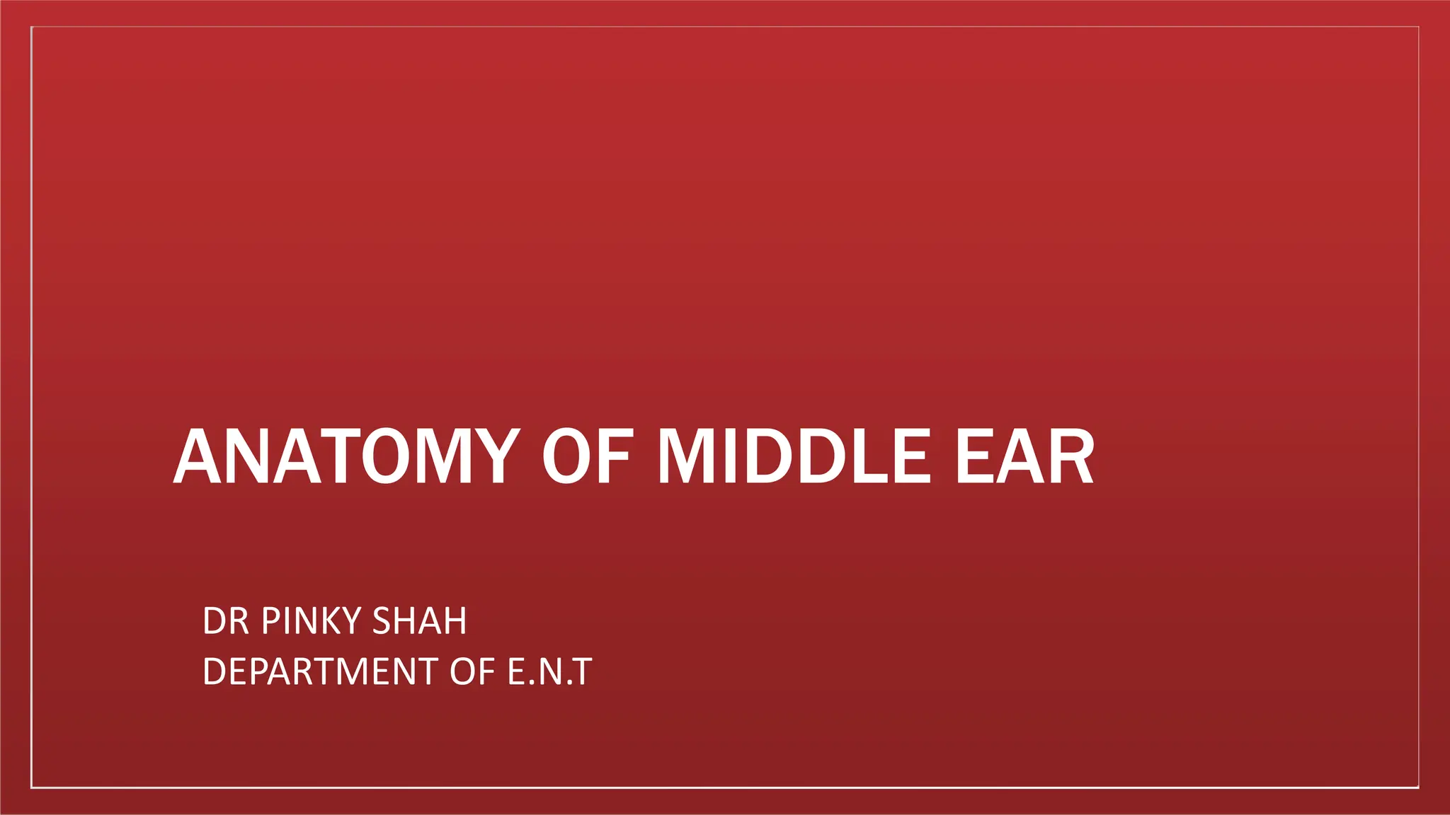 ANATOMY OF MID EAR and related structures.pptx